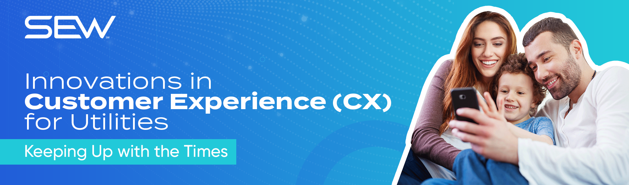 Innovations in Customer Experience (CX) for Utilities | SEW Blogs